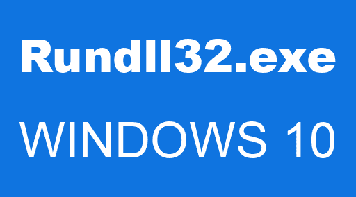 How to fix Rundll32.exe error in Windows 10? - Error Solutions